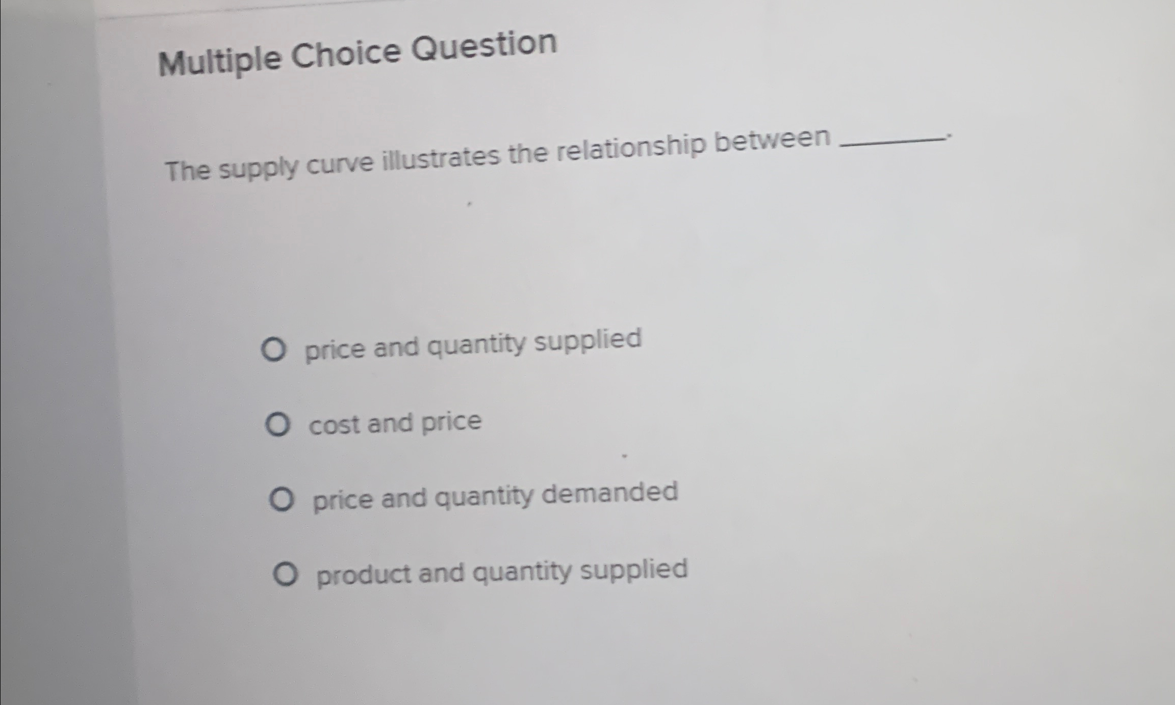 Solved Multiple Choice QuestionThe supply curve illustrates | Chegg.com