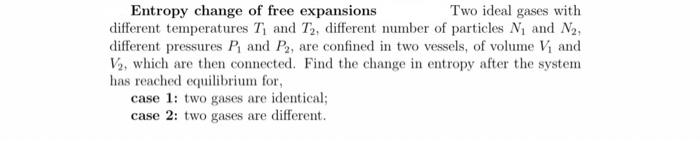 Solved Entropy change of free expansions Two ideal gases | Chegg.com