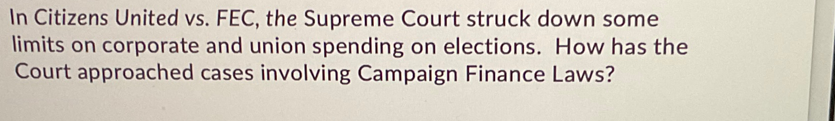 In Citizens United vs. ﻿FEC, the Supreme Court struck | Chegg.com