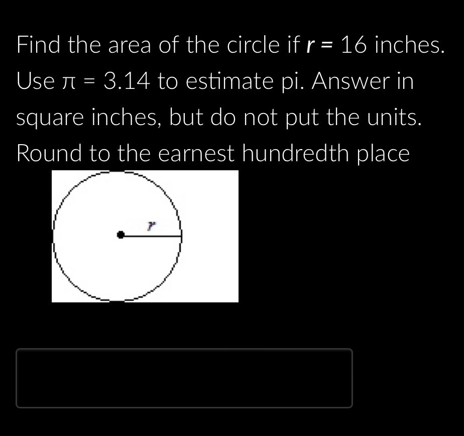 Solved Find the area of the circle if r=16 ﻿inches. Use | Chegg.com