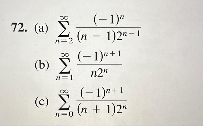 72. (a) ∑n=2∞(n−1)2n−1(−1)n (b) ∑n=1∞n2n(−1)n+1 (c) | Chegg.com