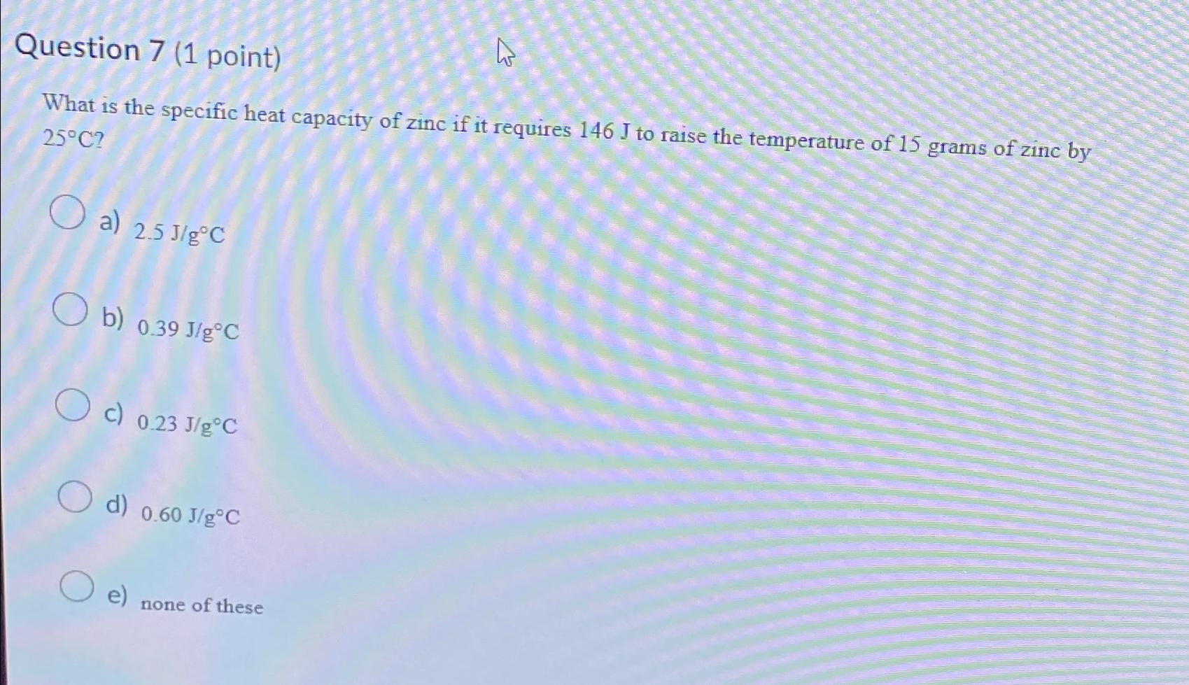 Solved Question 7 (1 ﻿point)What is the specific heat | Chegg.com