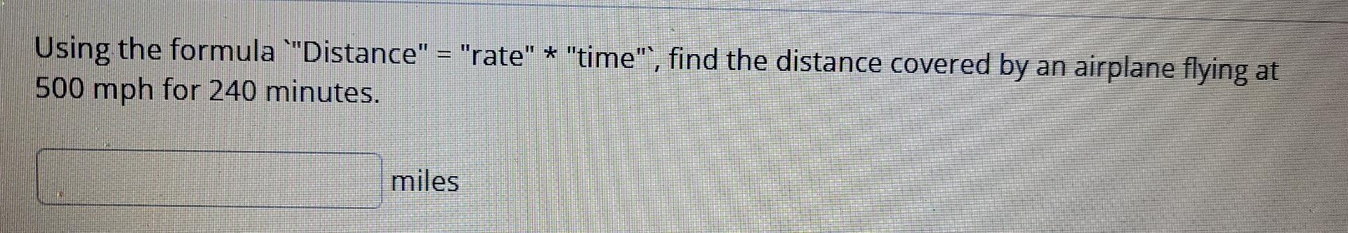 Solved Using the formula ""Distance" = "rate" * "time", find | Chegg.com