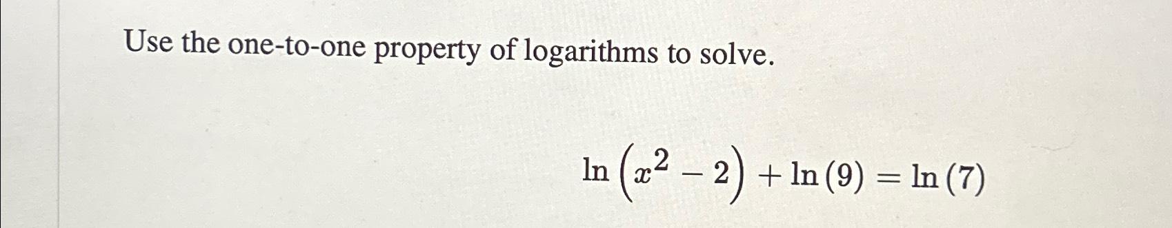 Solved Use the one-to-one property of logarithms to | Chegg.com