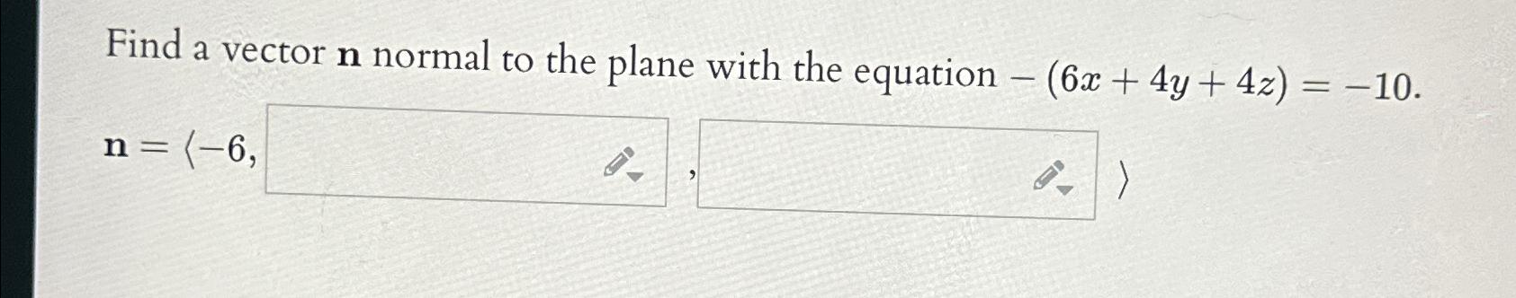 Solved Find a vector n ﻿normal to the plane with the | Chegg.com