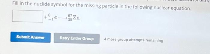 Solved Fill in the nuclide symbol for the missing particle | Chegg.com