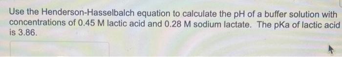Solved Use the Henderson-Hasselbalch equation to calculate | Chegg.com