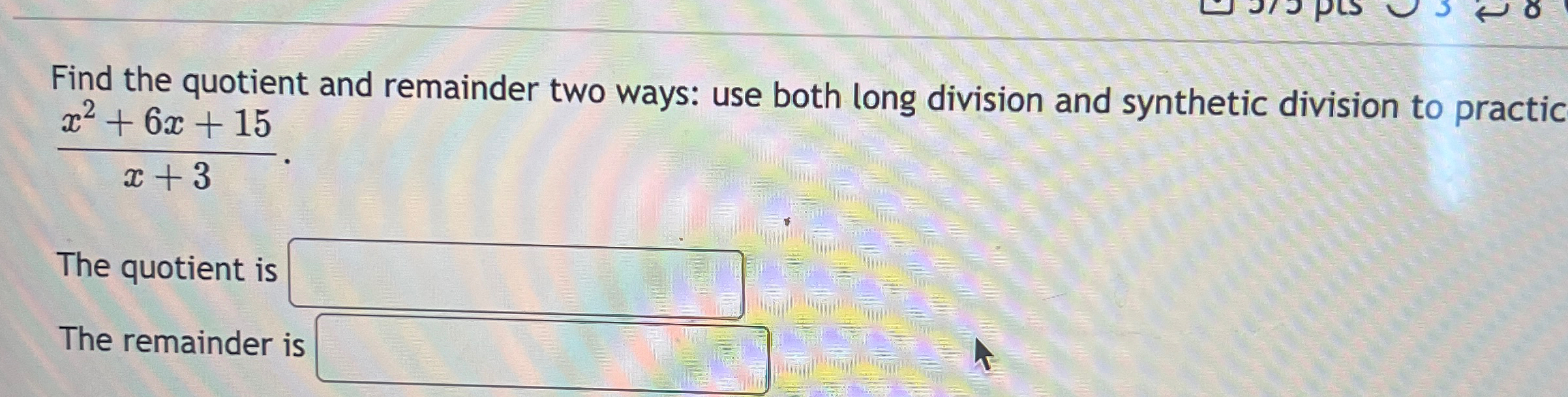 Solved Find the quotient and remainder two ways: use both | Chegg.com