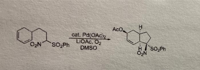 Solved Aco H C cat. Pd(OAC)2 LiOAC, O2 SO2Ph DMSO O2N A l'so | Chegg.com