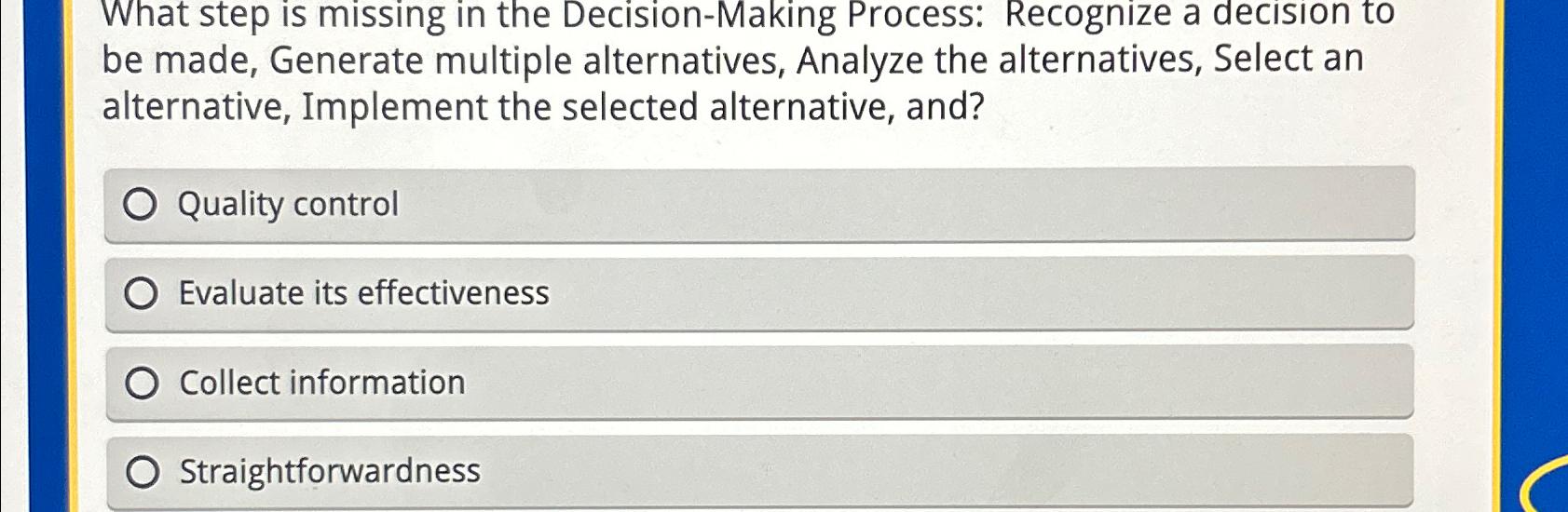 Solved What step is missing in the Decision-Making Process: | Chegg.com
