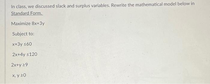 Solved In class, we discussed slack and surplus variables. | Chegg.com