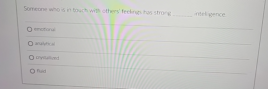Solved Someone who is in touch with others' feelings has | Chegg.com