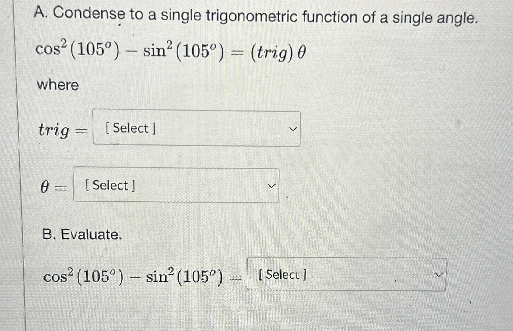 Solved A. ﻿Condense to a single trigonometric function of a | Chegg.com