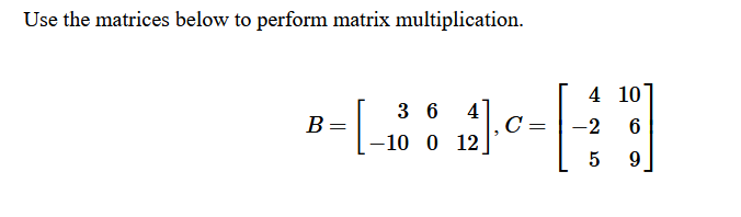 Solved Use the matrices below to perform matrix | Chegg.com