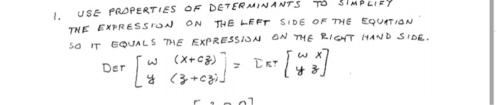 Solved 1. USE PROPERTIES OF DETERMINANTS TO SIMPLIFY THE | Chegg.com