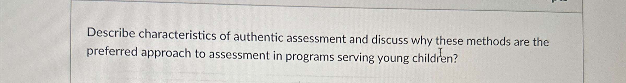 Solved Describe characteristics of authentic assessment and | Chegg.com