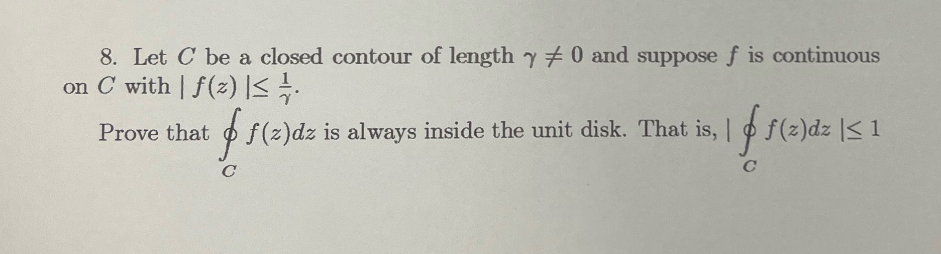 Solved Let C ﻿be a closed contour of length γ≠0 ﻿and suppose | Chegg.com