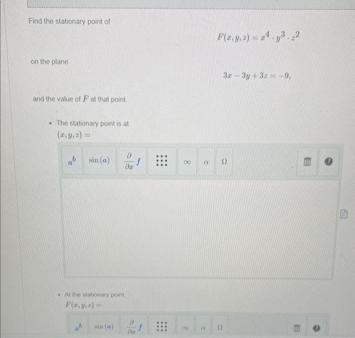 Solved Find the stationary point of F(x,y,z)=x4⋅y3⋅z2 on the | Chegg.com