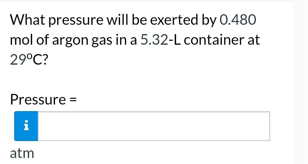 Solved What pressure will be exerted by 0.480 ﻿mol of argon | Chegg.com