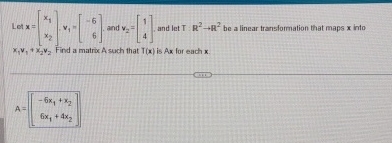 Solved Let x=[x1x2],v1=[-66] ﻿and v2=[14], ﻿and let T:R2→R2 | Chegg.com