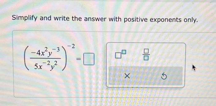 Solved Simplify and write the answer with positive exponents | Chegg.com