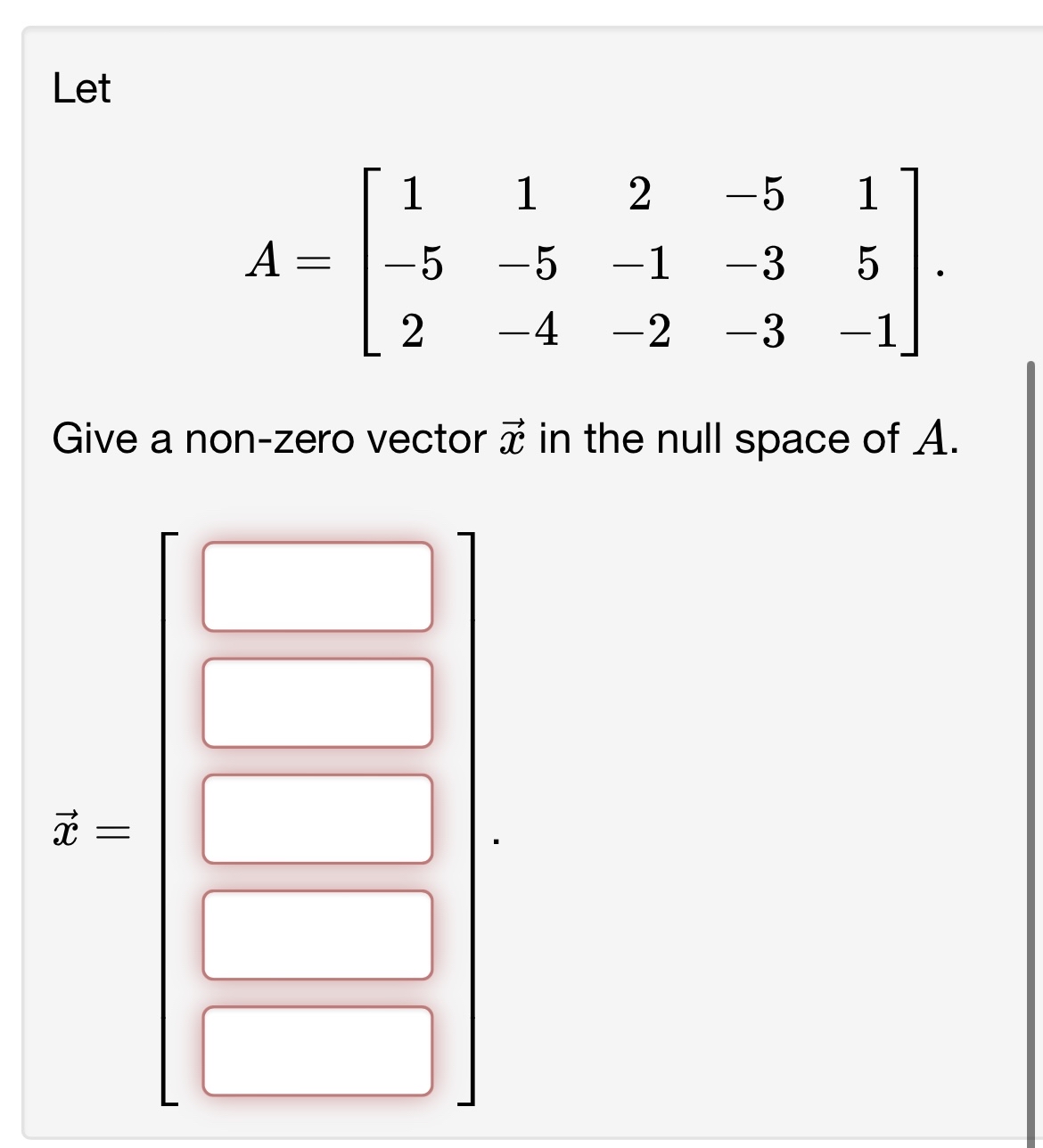 Solved LetA=[112-51-5-5-1-352-4-2-3-1]Give a non-zero vector | Chegg.com