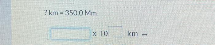 Solved ? km=350.0Mm | Chegg.com