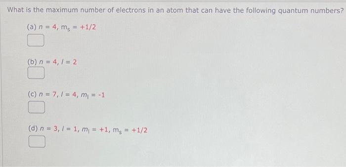 Solved What is the maximum number of electrons in an atom | Chegg.com