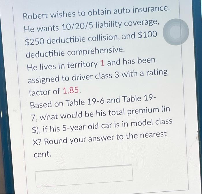 Solved Robert wishes to obtain auto insurance. He wants | Chegg.com