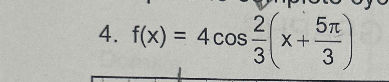 Solved f(x)=4cos23(x+5π3) | Chegg.com
