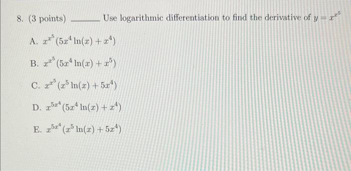 Solved 8. (3 points) Use logarithmic differentiation to find | Chegg.com