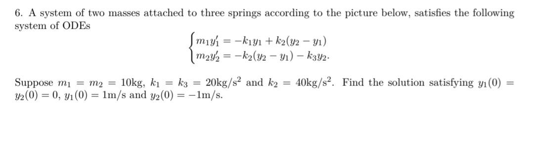Solved 6. A system of two masses attached to three springs | Chegg.com