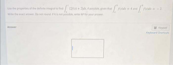Solved Use the properties of the definite integral to find | Chegg.com