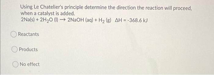 Solved Using Le Chatelier's principle determine the | Chegg.com