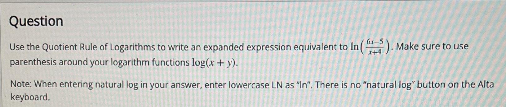 Solved QuestionUse the Quotient Rule of Logarithms to write | Chegg.com