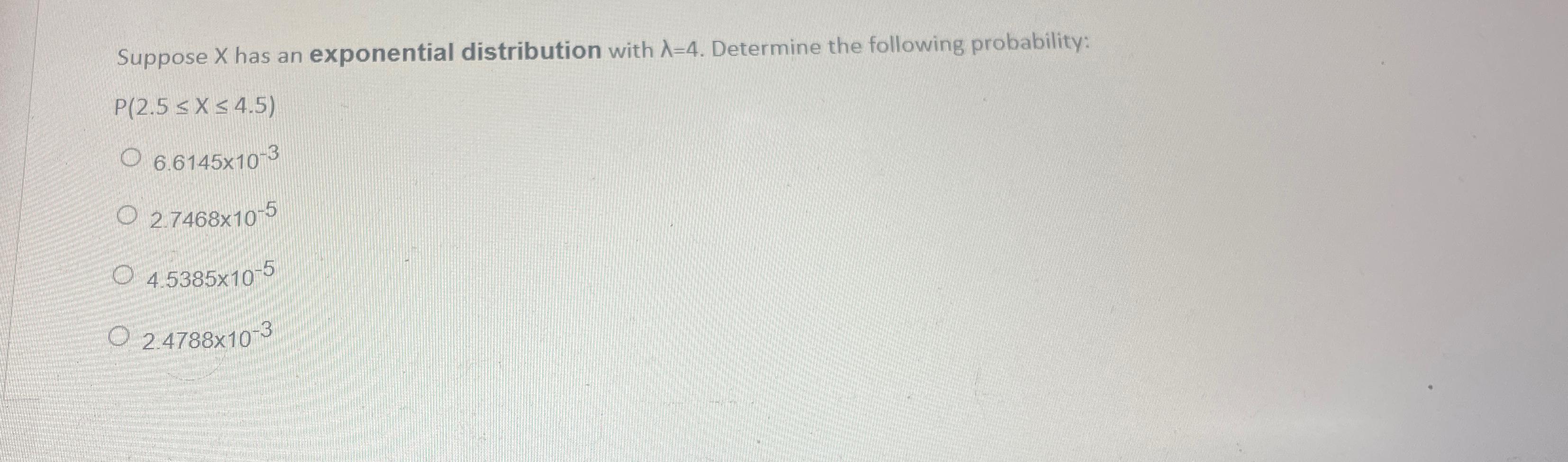 Solved Suppose X ﻿has An Exponential Distribution With λ 4