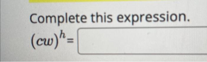 Solved Complete this expression. (cw)h= | Chegg.com