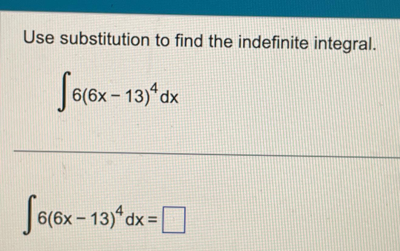 Solved Use substitution to find the indefinite | Chegg.com