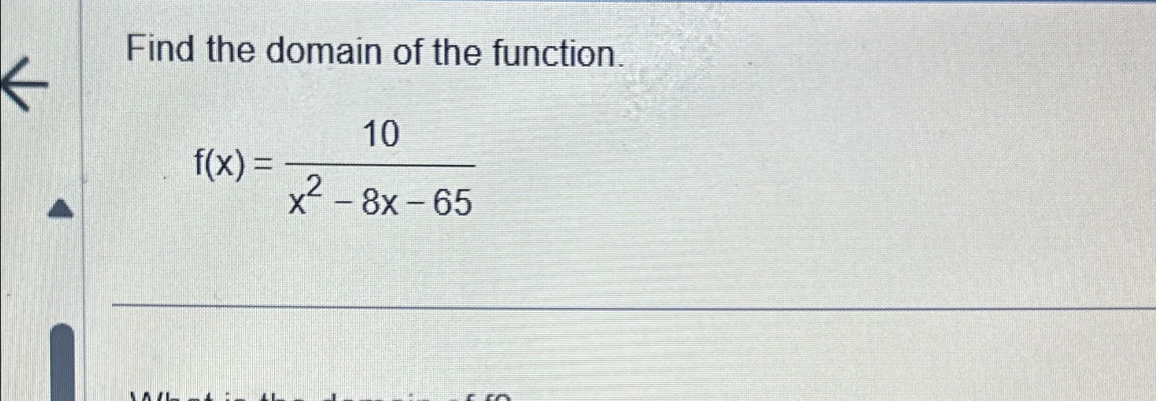 Solved Find the domain of the function.f(x)=10x2-8x-65 | Chegg.com