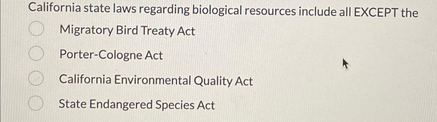 Solved California state laws regarding biological resources | Chegg.com