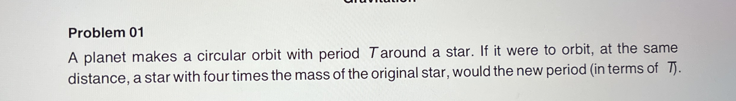Solved Problem 01A planet makes a circular orbit with period | Chegg.com