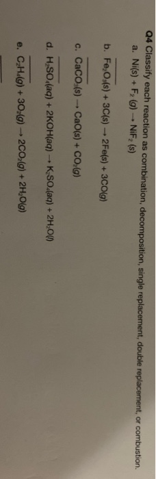 Solved Q4 Classify each reaction as combination, | Chegg.com