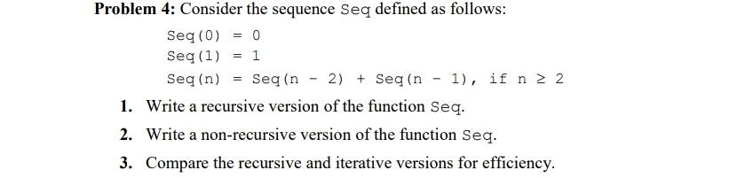Solved Problem 4: Consider the sequence Seq defined as | Chegg.com