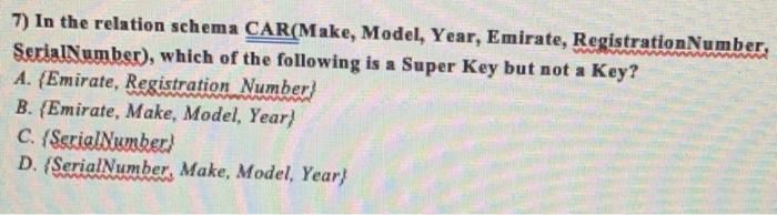 Solved 7) In the relation schema CAR(Make, Model, Year, | Chegg.com