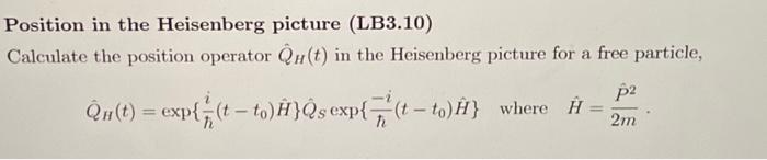 Solved Position in the Heisenberg picture (LB3.10) Calculate | Chegg.com
