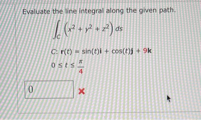 Solved Evaluate the line integral along the given path. | Chegg.com