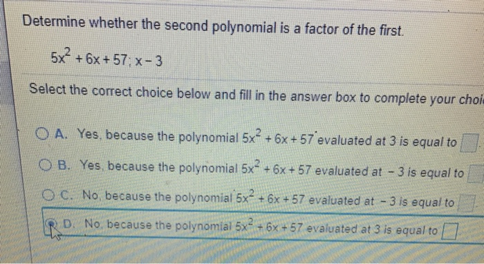 Solved Determine whether the second polynomial is a factor | Chegg.com