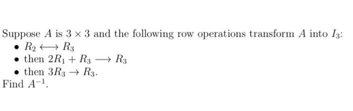 Solved Suppose A is 3×3 and the following row operations | Chegg.com