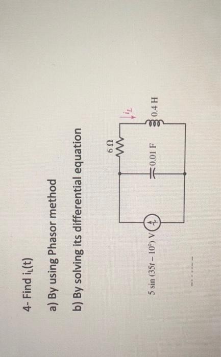 Solved 4- Find i(t) a) By using Phasor method b) By solving | Chegg.com