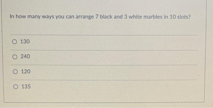 Solved In how many ways you can arrange 7 black and 3 white | Chegg.com